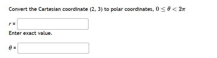 Convert the Cartesian coordinate (2,3) to polar coordinates, 0 ≤θ