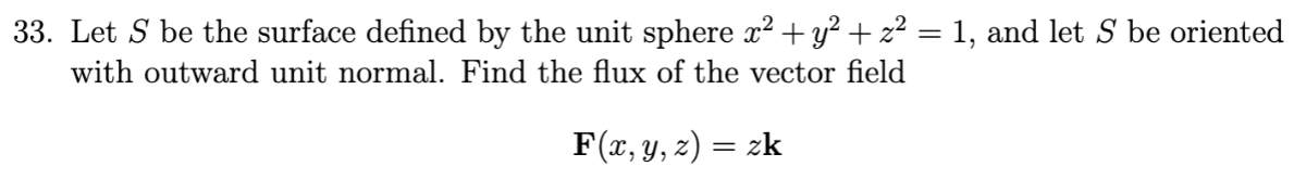 33. Let S be the surface defined by the unit sphere x^2+y^2+z^2=1, and ...