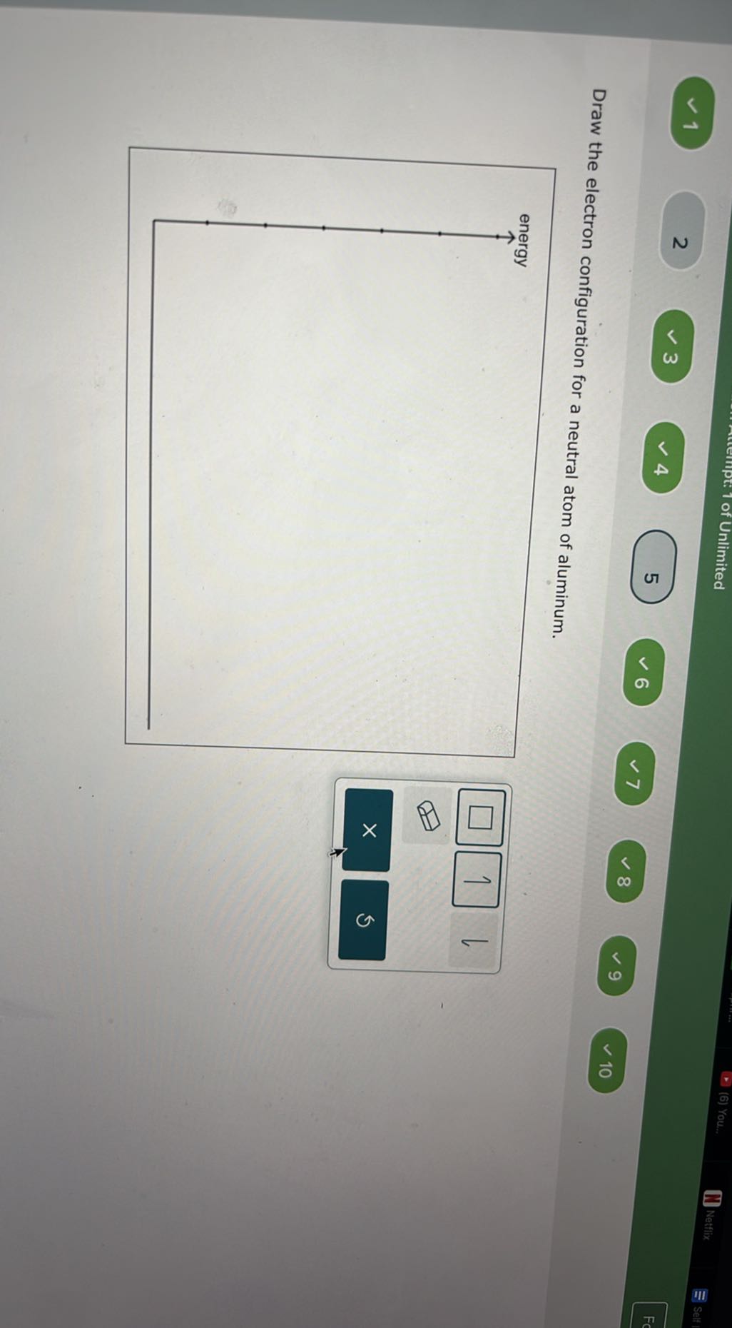 1 2 3 4 5 6 7 8 9 10 Draw the electron configuration for a neutral atom ...