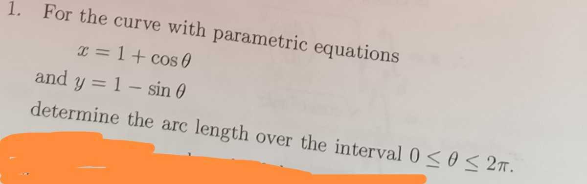 1 for the curve with parametric equations x1cos theta and y1 sin theta determine the arc length ...