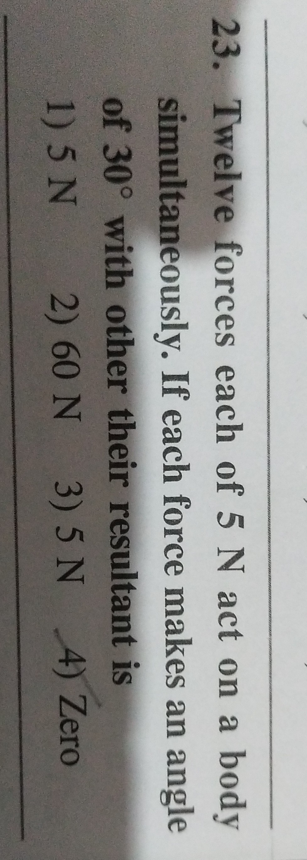 23 twelve forces each of 5 mathbfn act on a body simultaneously if each force makes an angle of ...