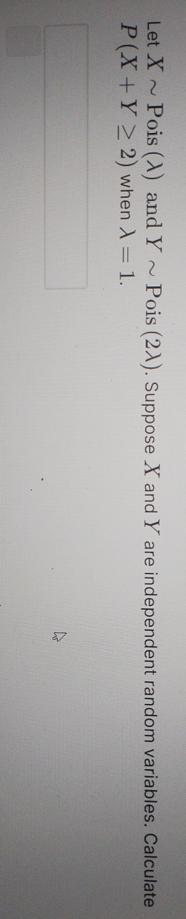 let x sim operatornamepoislambda and y sim pois 2 lambda suppose x and y are independent random ...