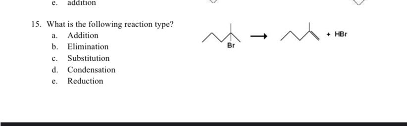 e. addition 15. What is the following reaction type? a. Addition b ...