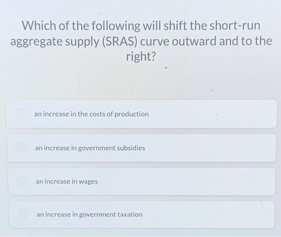 Which of the following will shift the short-run aggregate supply (SRAS ...
