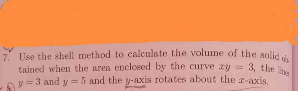 7 use the shell method to calculate the volume of the solid ob tained ...