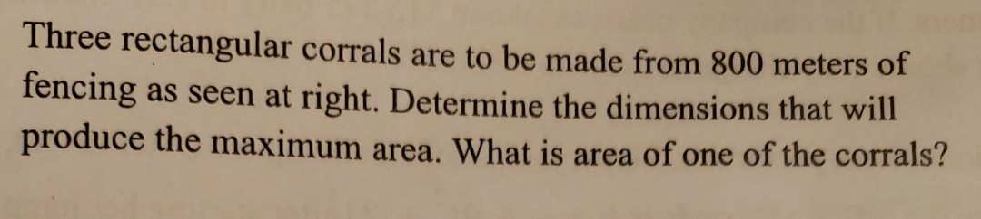 Three rectangular corrals are to be made from 800 meters of fencing as ...