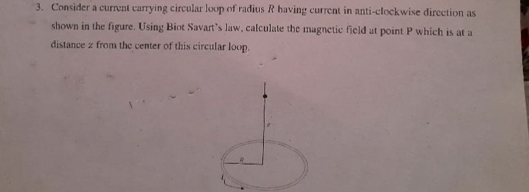 3. Consider a current carrying circular loop of radius R having current in anti-clockwise ...