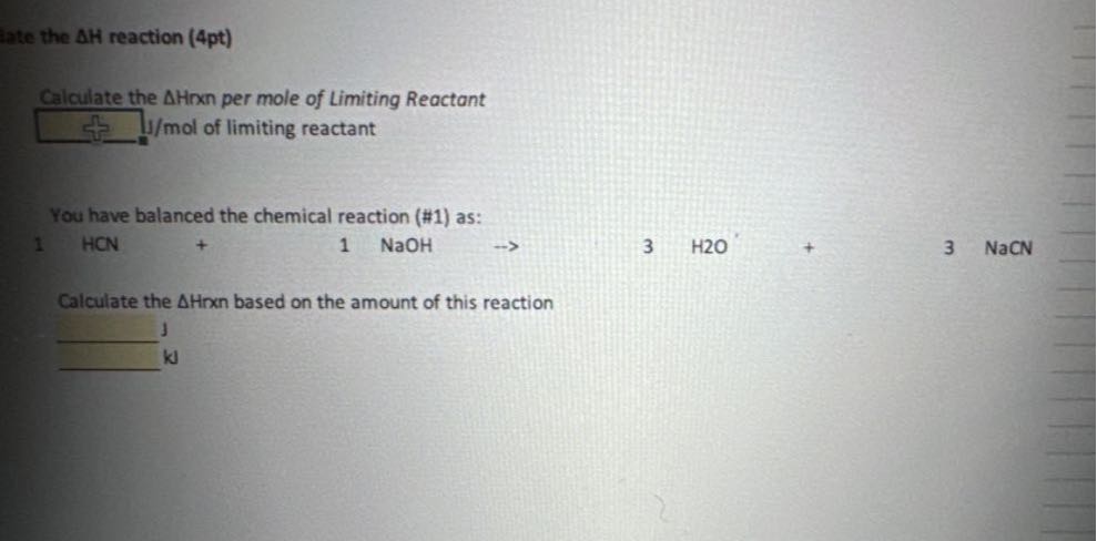 late the Δ H reaction (4pt) Calculate the Δ Hrxn per mole of Limiting Reactant 1 J / mol of ...