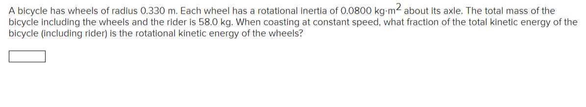 a bicycle has wheels of radius 0330 m each wheel has a rotational ...