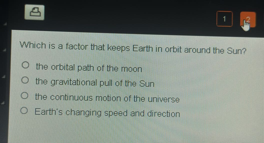1 Which is a factor that keeps Earth in orbit around the Sun? the ...
