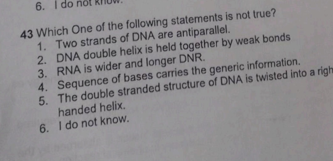 43 Which One of the following statements is not true? 1. Two strands of ...