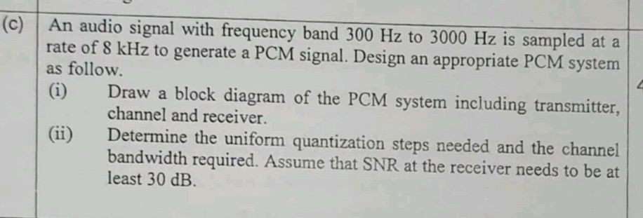 (c) An audio signal with frequency band 300 Hz to 3000 Hz is sampled at ...