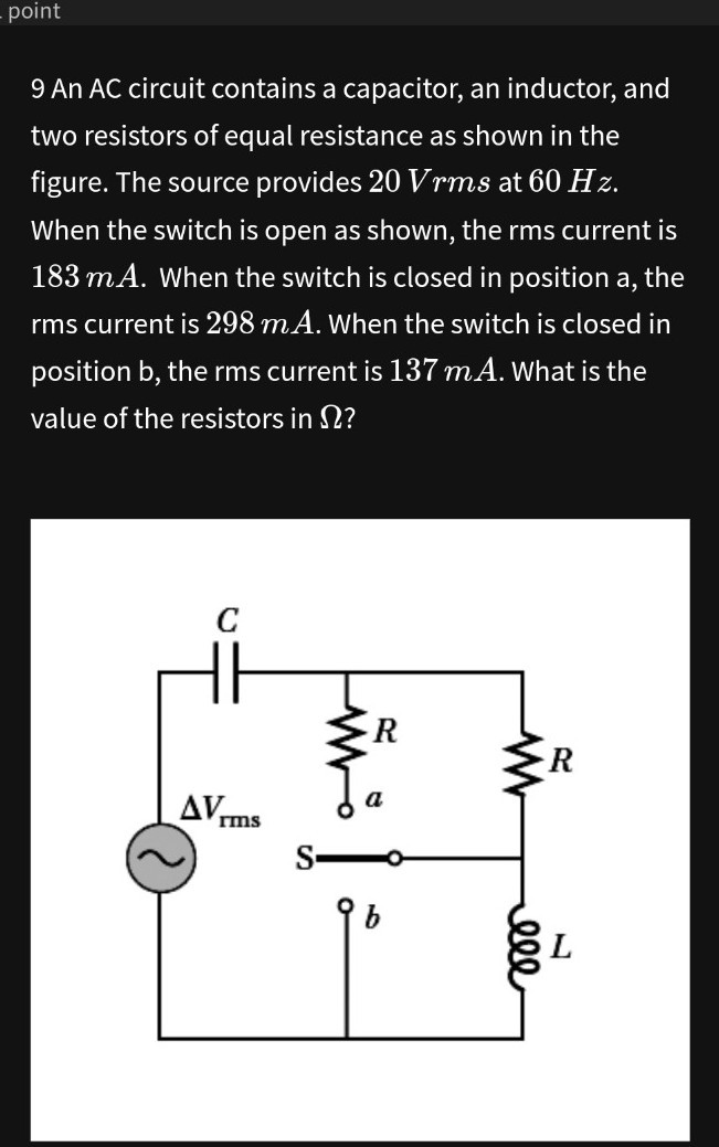 point 9 an ac circuit contains a capacitor an inductor and two resistors of equal resistance as ...