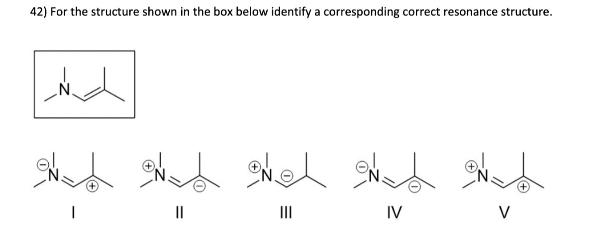 42) For the structure shown in the box below identify a corresponding correct resonance ...