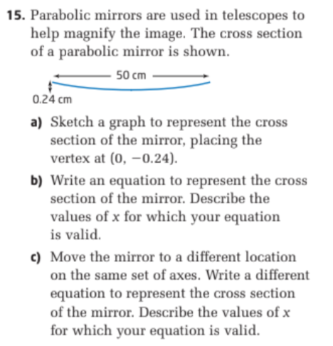 15. Parabolic mirrors are used in telescopes to help magnify the image ...