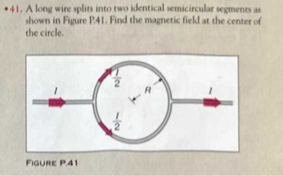[GET ANSWER] -41. A long wire splits into two identical semicircular segments as shown in Figure ...