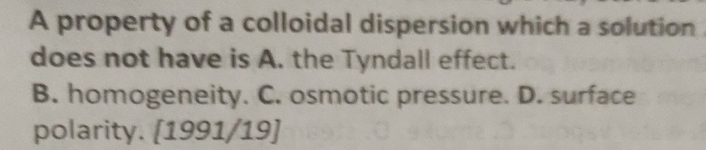 A property of a colloidal dispersion which a solution does not have is ...