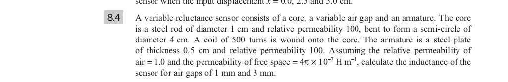 8.4 A variable reluctance sensor consists of a core, a variable air gap and an armature. The ...