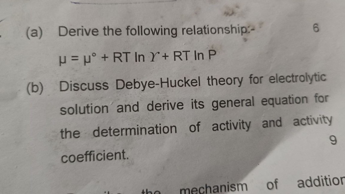 (a) Derive the following relationship:- 6 μ=μ^∘+R T lnγ+R T ln P (b ...