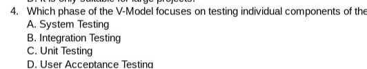 4. Which phase of the V-Model focuses on testing individual components ...