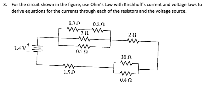 3. For the circuit shown in the figure, use Ohm's Law with Kirchhoff's current and voltage laws ...
