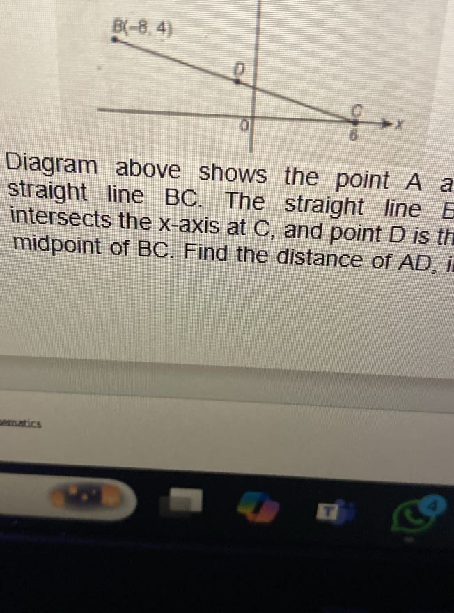 Diagram above shows the point A a straight line BC. The straight line ...