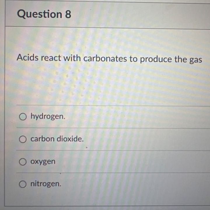 Question 8 Acids react with carbonates to produce the gas hydrogen ...