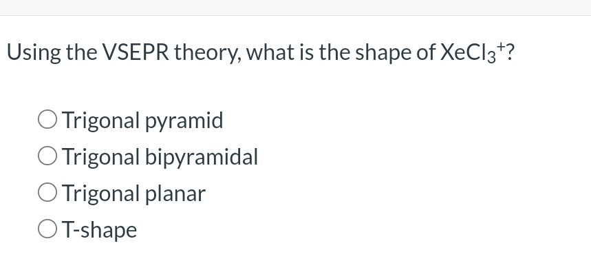 using the vsepr theory what is the shape of mathrmxecl3 trigonal ...