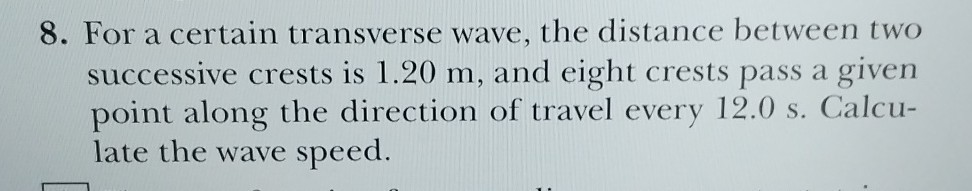 8 for a certain transverse wave the distance between two successive ...