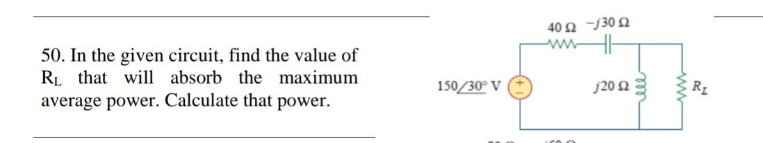 50. In the given circuit, find the value of RL that will absorb the maximum average power ...