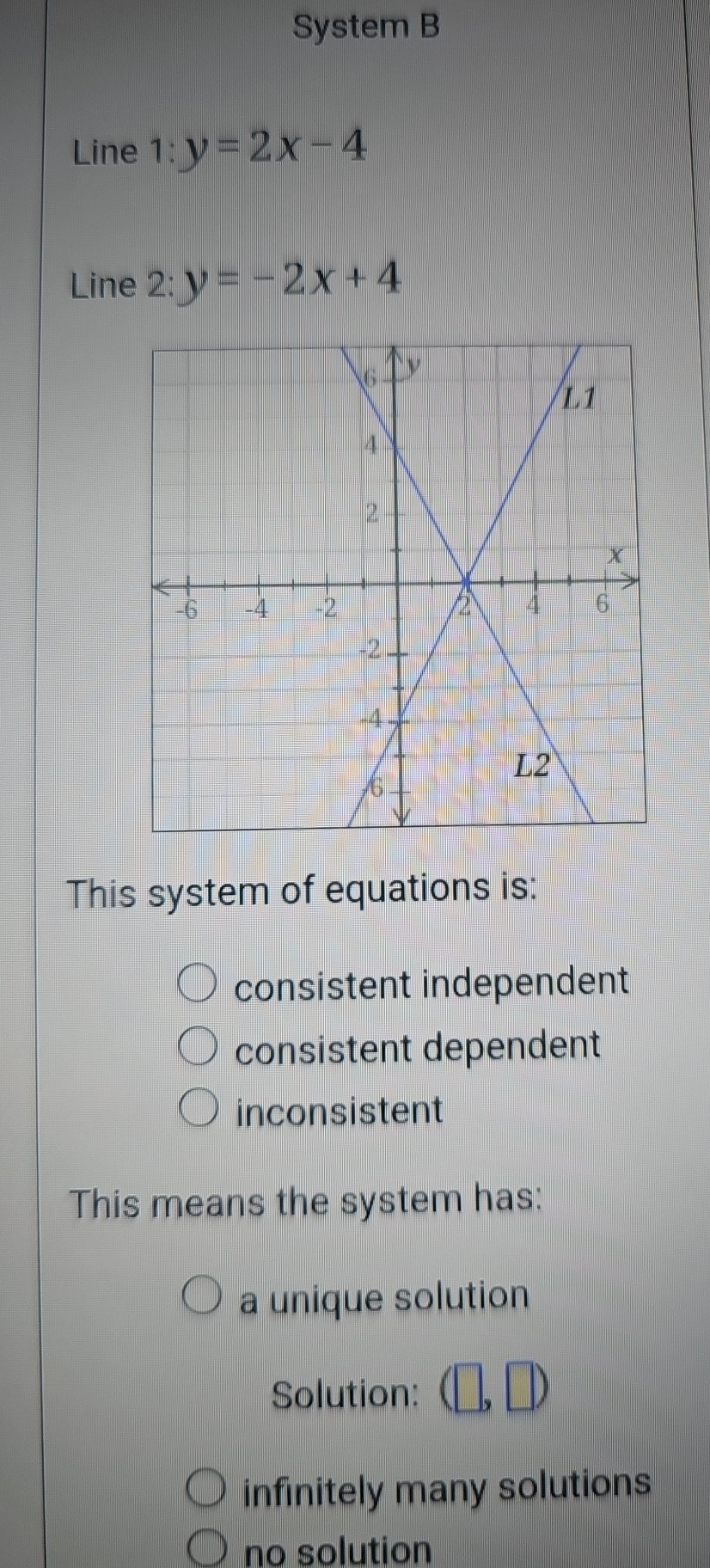 system b line 1 y2 x 4 line 2 y 2 x4 this system of equations is consistent independent ...