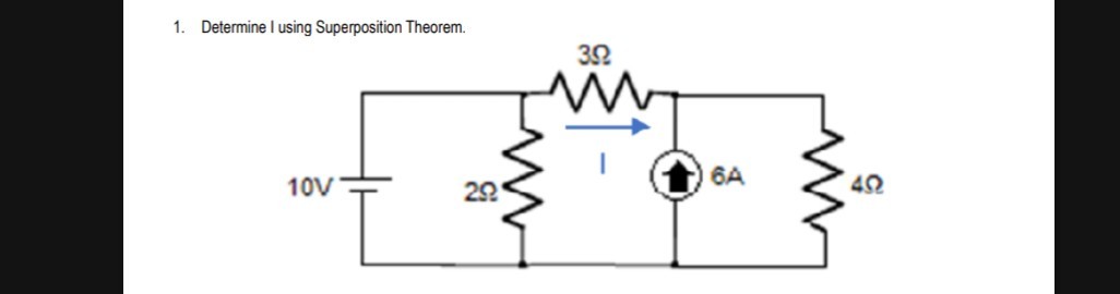 1. Determine I using Superposition Theorem. 1. Determine I using Superposition Theorem.