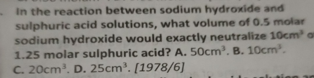 In the reaction between sodium hydroxide and sulphuric acid solutions, what volume of 0.5 molar ...