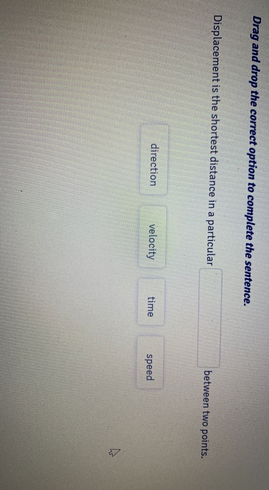 drag and drop the correct option to complete the sentence displacement ...