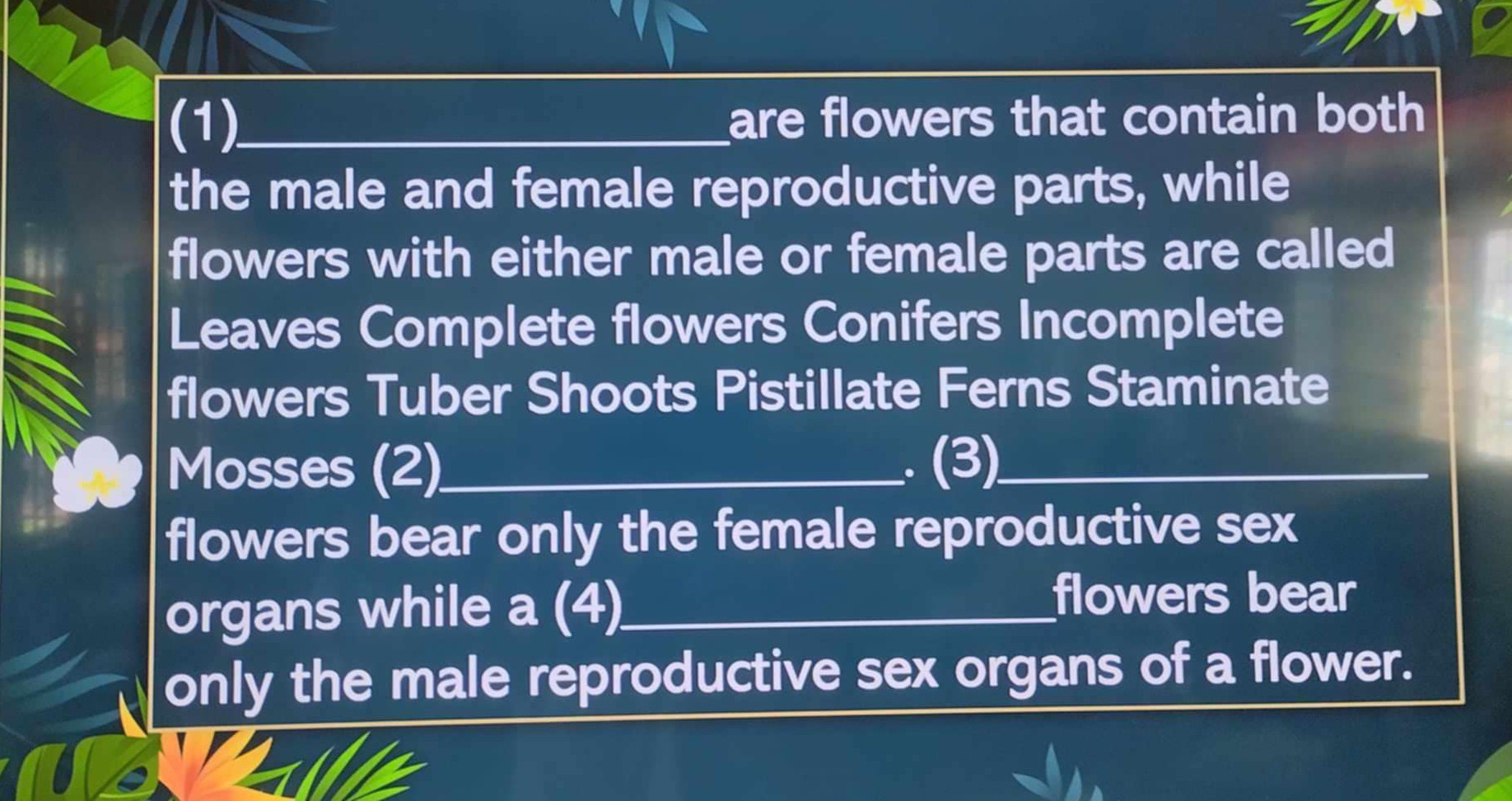 (1) are flowers that contain both the male and female reproductive ...