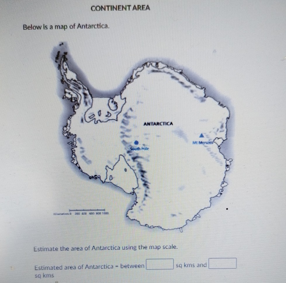CONTINENT AREA Below is a map of Antarctica. Estimate the area of ...