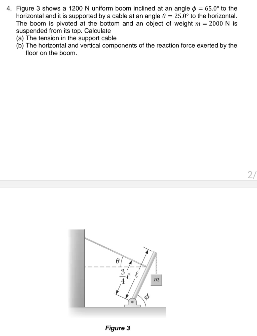 4. Figure 3 shows a 1200 N uniform boom inclined at an angle ϕ=65.0^∘ ...