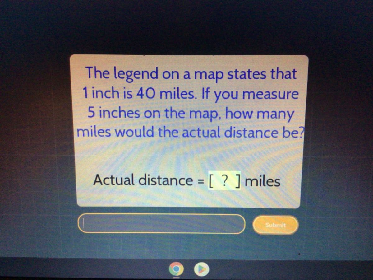 The legend on a map states that 1 inch is 40 miles. If you measure 5 ...