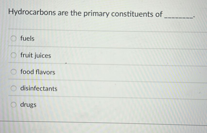 hydrocarbons are the primary constituents of qquad fuels fruit juices ...