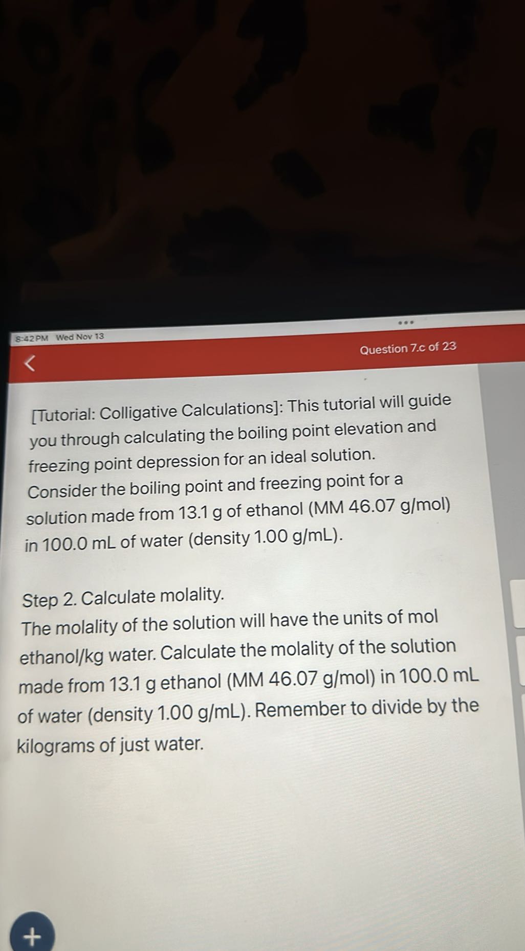 8:42PM Wed Nov 13 Question 7.c of 23 [Tutorial: Colligative Calculations]: This tutorial will ...