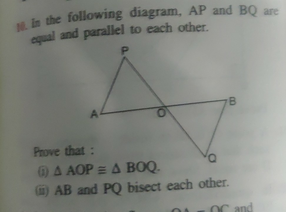 10. In the following diagram, AP and BQ are equal and parallel to each other. Prove that : (i ...
