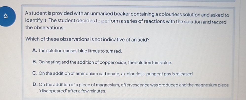 A student is provided with an unmarked beaker containing a colourless ...