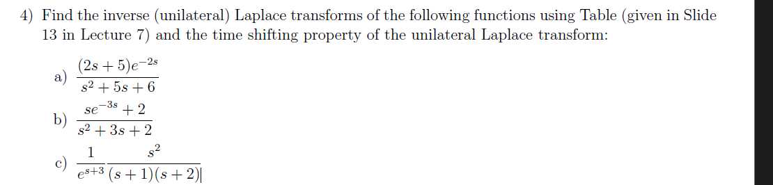 4) Find the inverse (unilateral) Laplace transforms of the following ...