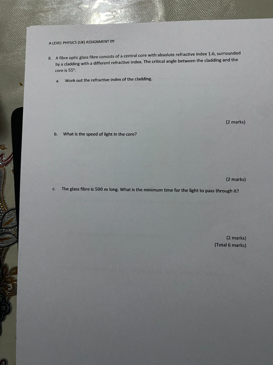 A LEVEL PHYSICS (UK) ASSIGNMENT 09 8. A fibre optic glass fibre ...