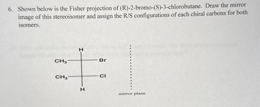 6. Shown below is the Fisher projection of (R)-2-bromo-(S)-3 ...