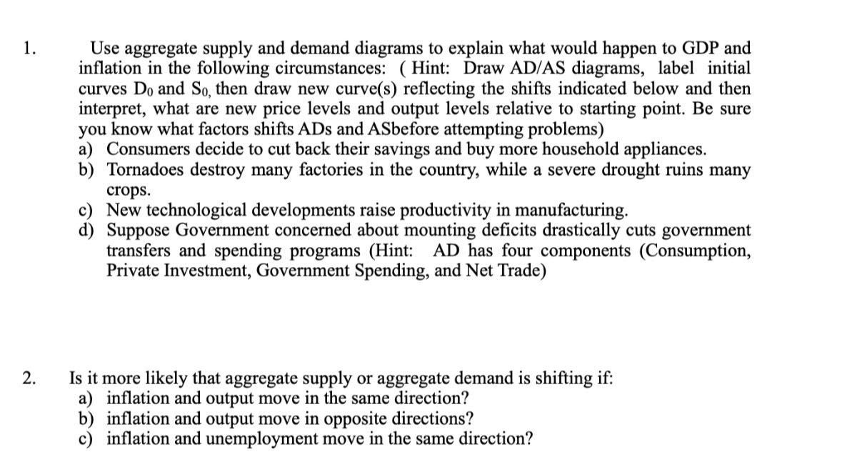 1 use aggregate supply and demand diagrams to explain what would happen to gdp and inflation in ...