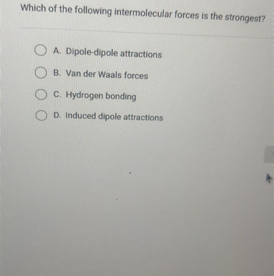[GET ANSWER] Which of the following intermolecular forces is the ...