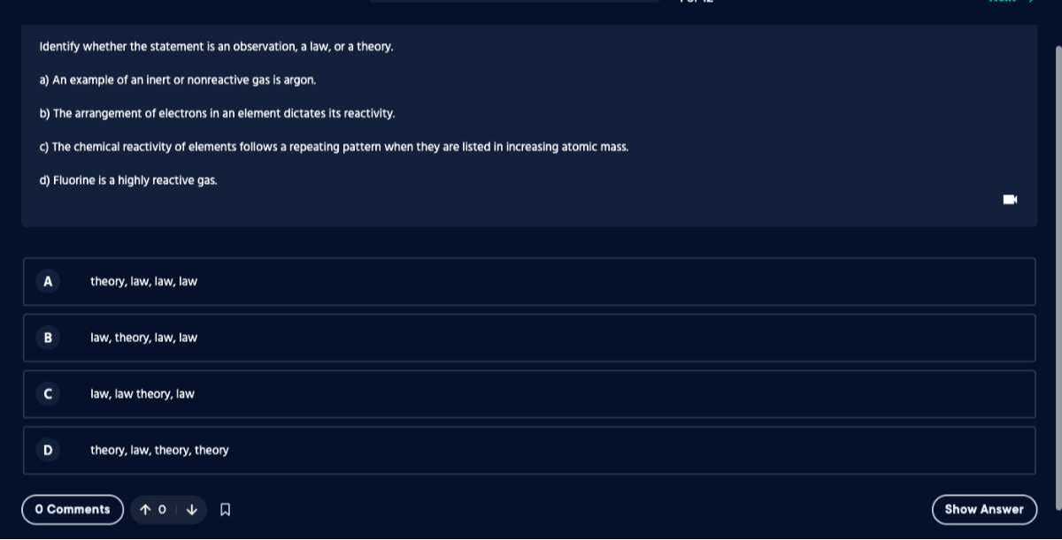 Identify whether the statement is an observation, a law, or a theory. a ...