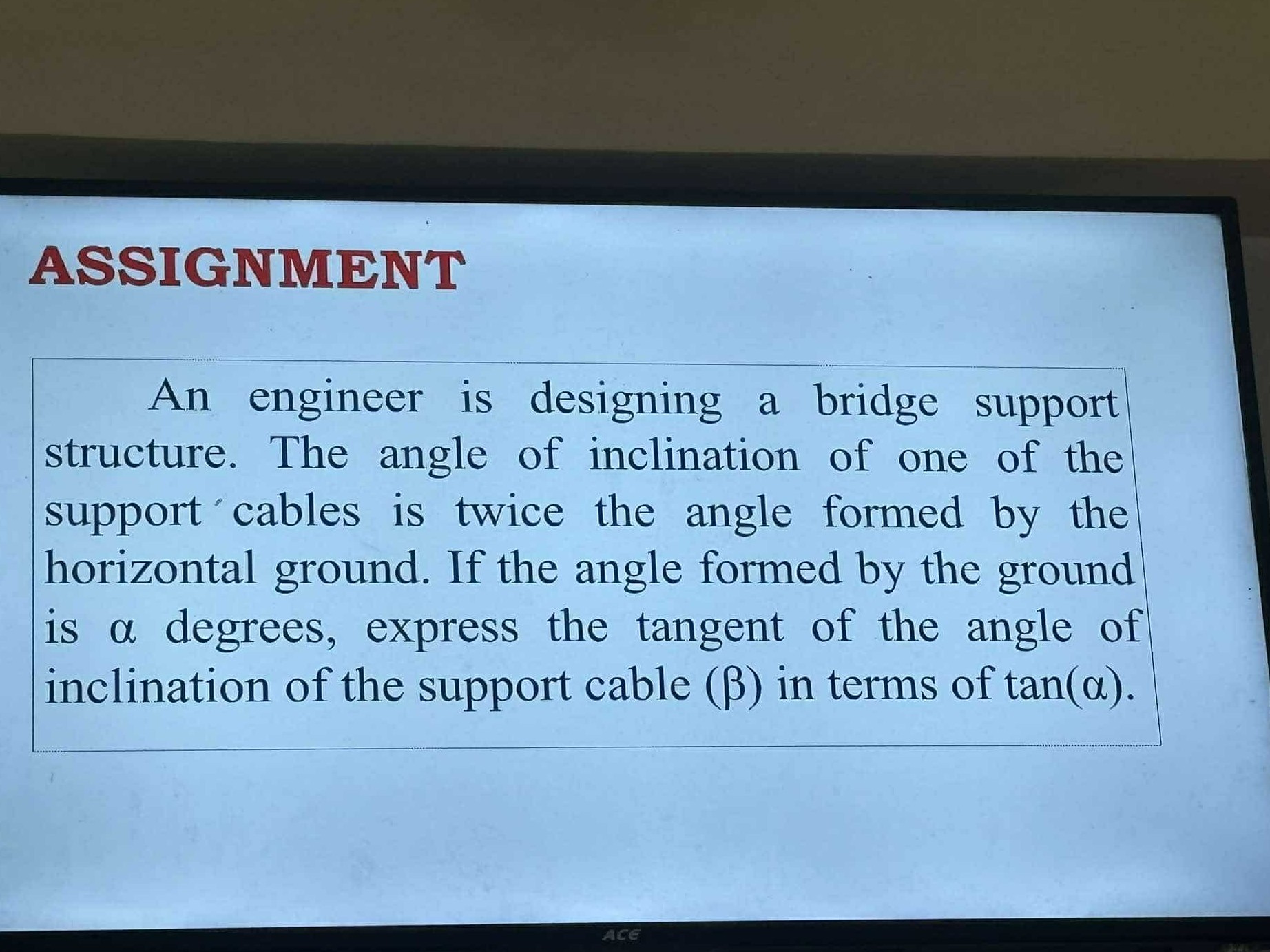 ASSIGNMENT An engineer is designing a bridge support structure. The ...
