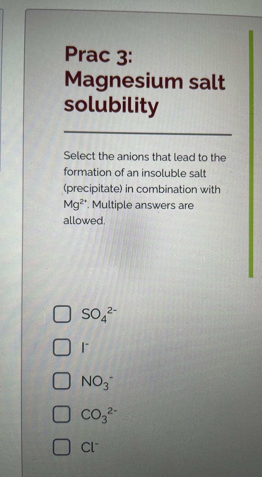 Prac 3: Magnesium salt solubility Select the anions that lead to the ...